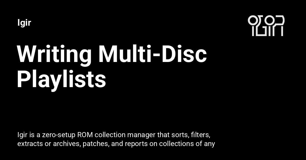 Writing Multi-Disc Playlists - Igir